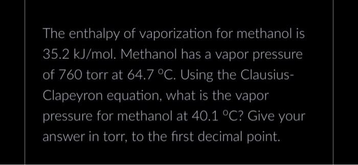 Solved The enthalpy of vaporization for methanol is 35.2 | Chegg.com