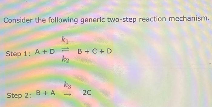 Solved Consider the following generic two-step reaction | Chegg.com