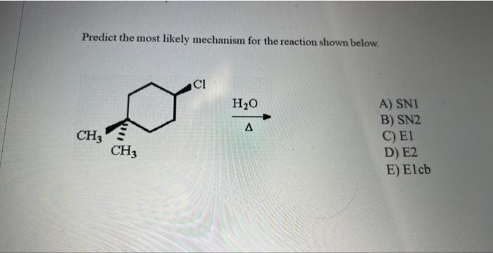 Solved Predict the most likely mechanism for the reaction | Chegg.com