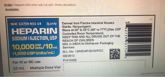 Solved Order: Heparin 500 units sub-cut q4h. Show | Chegg.com