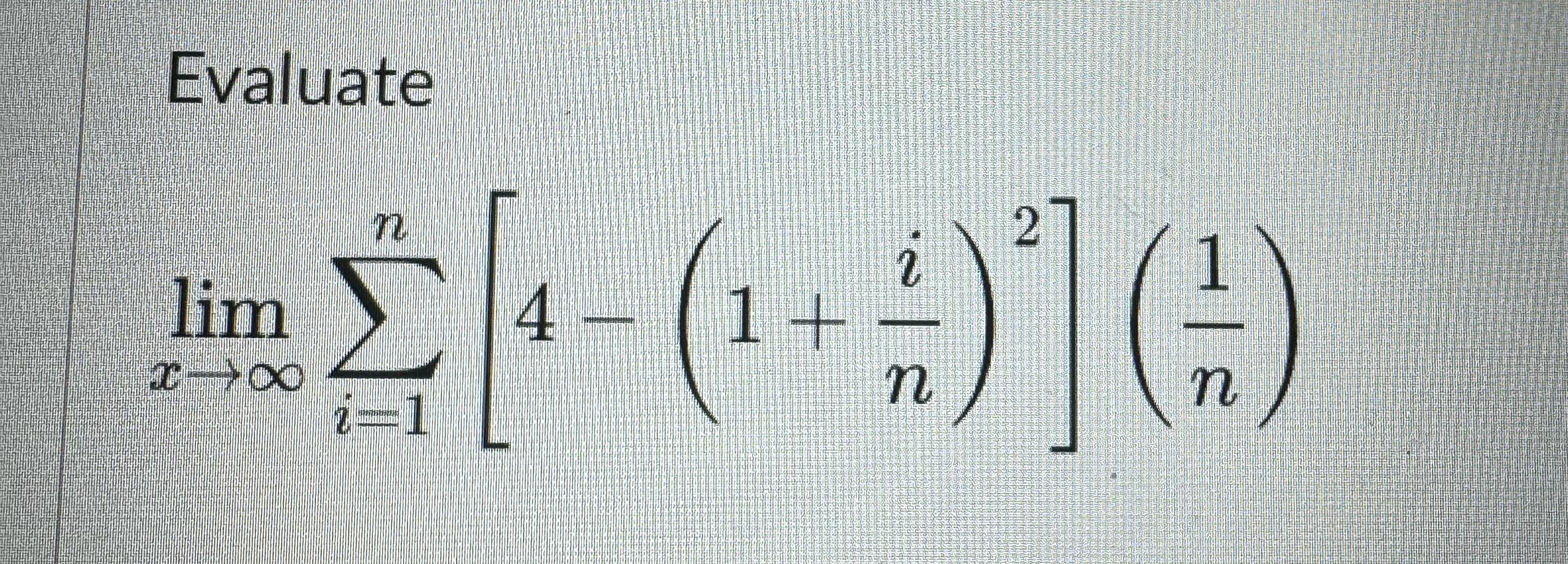 Evaluatelimx→∞∑i=1n[4-(1+in)2](1n) | Chegg.com