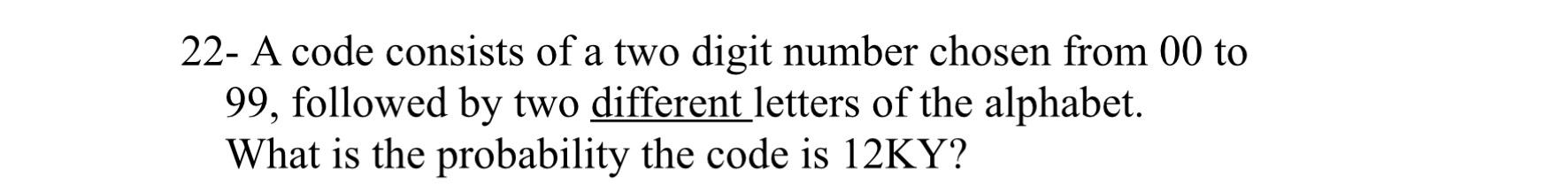 Solved 22- ﻿A code consists of a two digit number chosen | Chegg.com