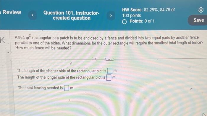 Solved A 864 m2 rectangular pea patch is to be enclosed by a | Chegg.com