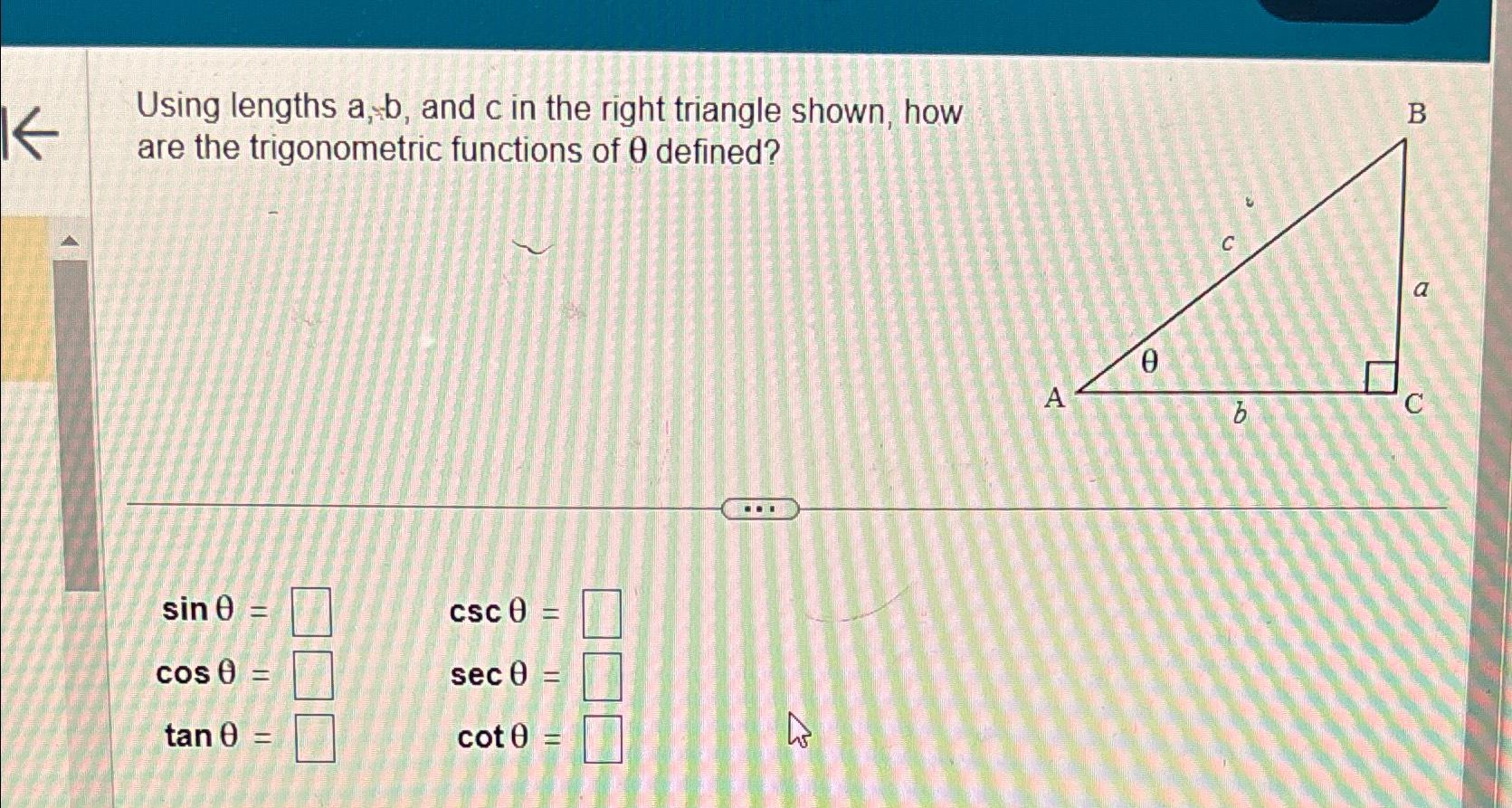 Solved Using lengths a,-b, and c in the right triangle | Chegg.com