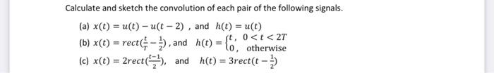 Solved Calculate and sketch the convolution of each pair of | Chegg.com