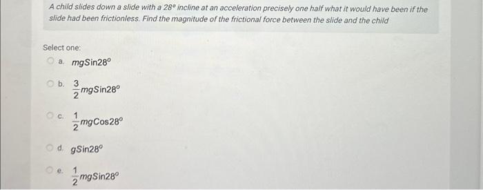 Solved A child slides down a slide with a 28∘ incline at an | Chegg.com