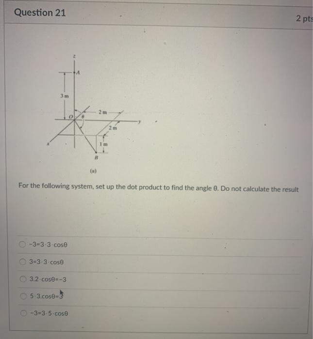 Solved Question 21 2 pts 3 m 2 m 2 m B For the following | Chegg.com