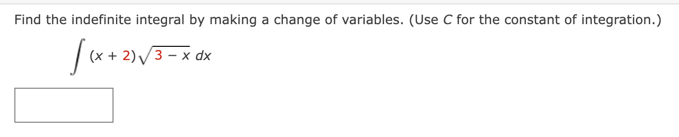 Solved Find the indefinite integral by making a change of | Chegg.com