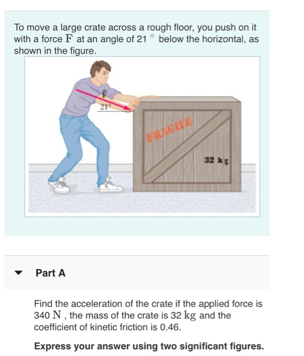 Solved To move a large crate across a rough floor, you push | Chegg.com