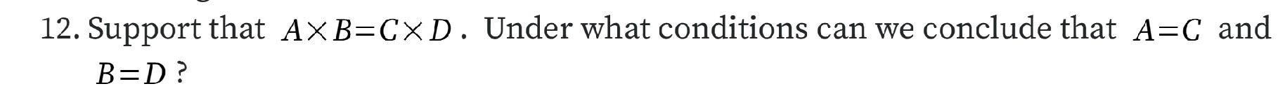 Solved 12. Support that AXB=CXD. Under what conditions can | Chegg.com