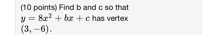 Solved Find b and c so that y = 8x² +bx+c has vertex (3, | Chegg.com