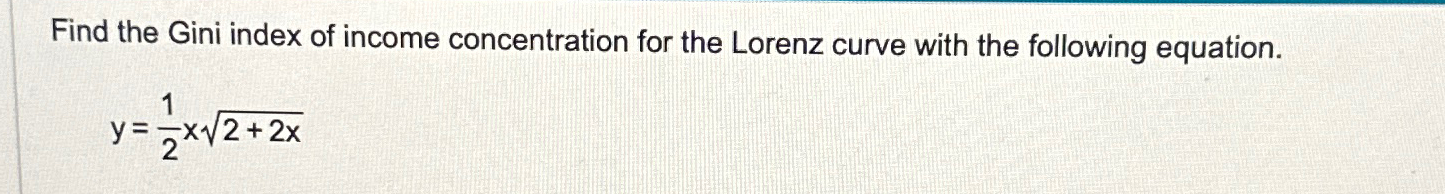 Solved Find the Gini index of income concentration for the | Chegg.com