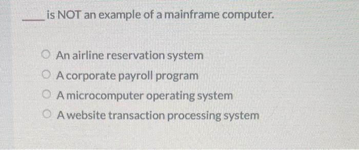 Solved is NOT an example of a mainframe computer. An airline | Chegg.com