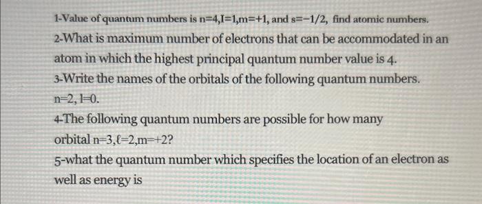 Solved 1-Value of quantum numbers is n=4,I=1, m=+1, and | Chegg.com