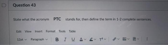 Solved Question 43 State what the acronym PTC stands for, | Chegg.com