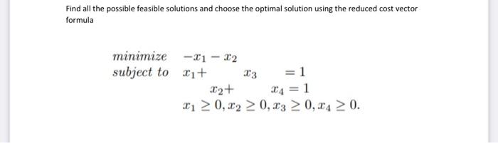 Solved Find all the possible feasible solutions and choose | Chegg.com