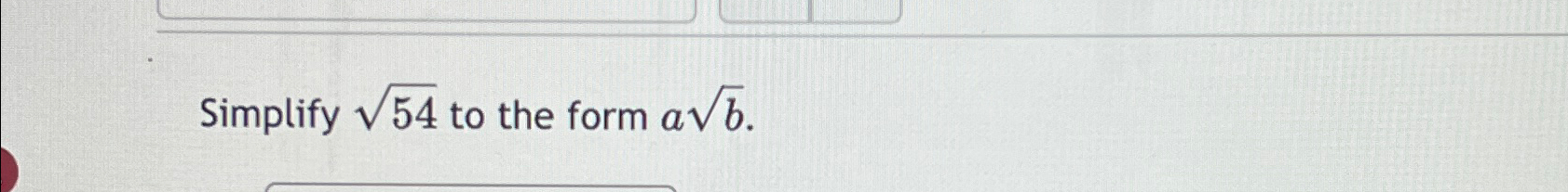 Solved Simplify 542 ﻿to the form ab2. | Chegg.com