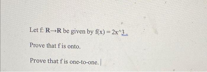 Solved Let f: R-R be given by f(x) = 2x^3. Prove that fis | Chegg.com