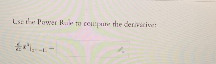 Solved Use the Power Rule to compute the derivative: | Chegg.com