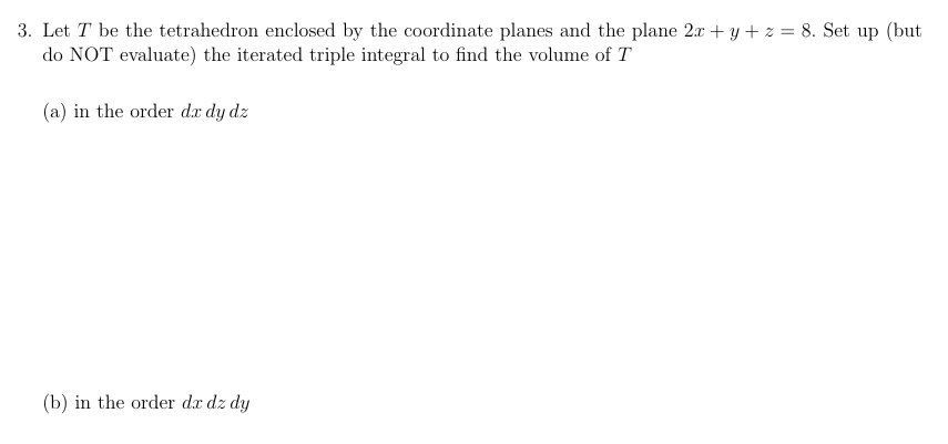 Solved Let T be ﻿the tetrahedron enclosed by ﻿the coordinate | Chegg.com