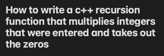 Solved How To Write A Ct Recursion Function That Multiplies 7643