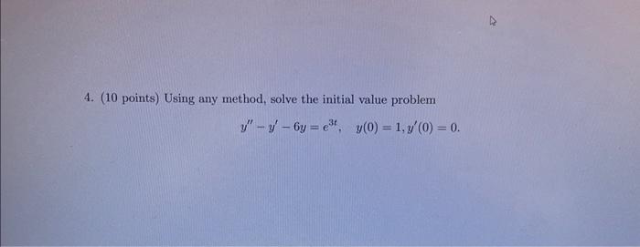 Solved 4. (10 points) Using any method, solve the initial | Chegg.com ...
