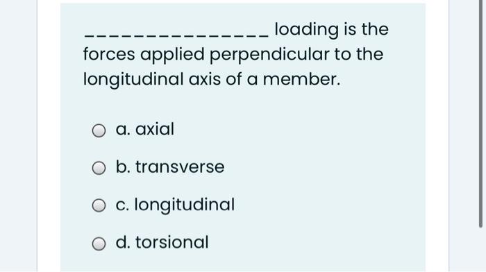 Solved loading is the forces applied perpendicular to the | Chegg.com