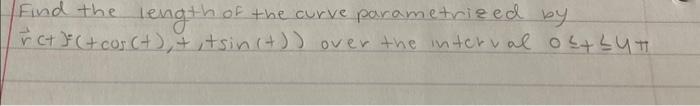 Solved Find the length of the curve parametrized by | Chegg.com