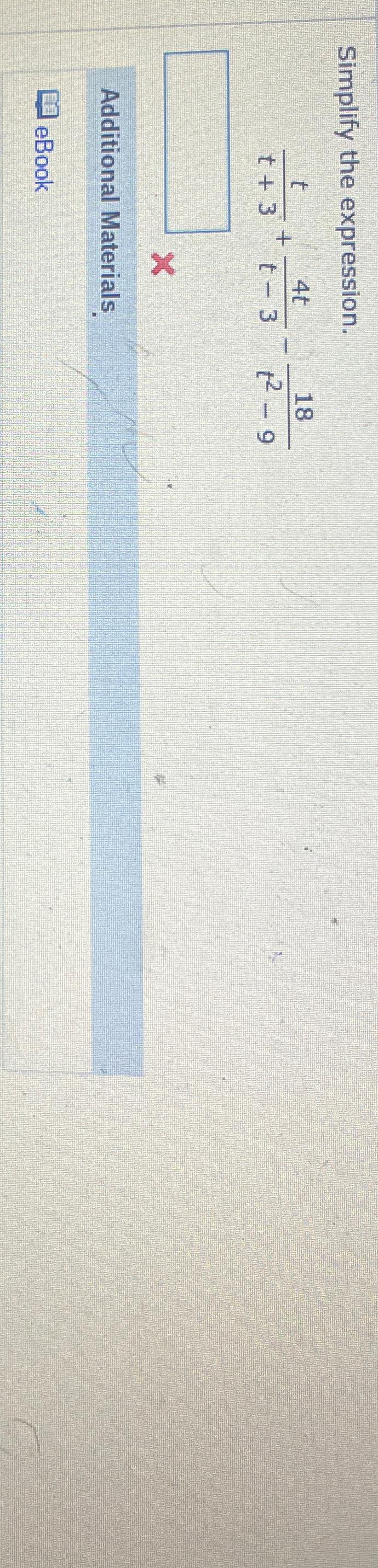 Solved Simplify the expression.tt+3+4tt-3-18t2-9Additional | Chegg.com