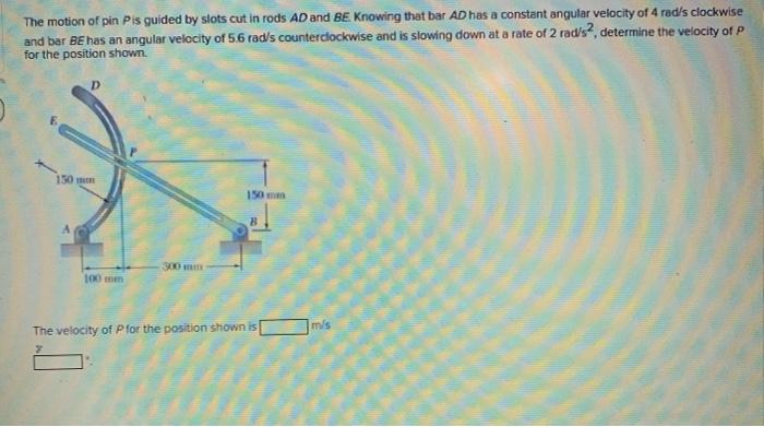 Solved The motion of pin Pis guided by slots cut in rods AD | Chegg.com
