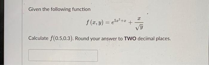 Solved Given the following function f(x,y)=e5x2+x+yx | Chegg.com