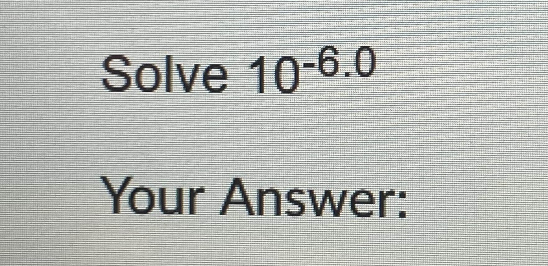 Solved Solve 10-6.0Your Answer: | Chegg.com