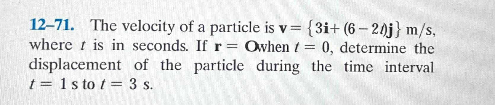 Solved 12-71. ﻿The velocity of a particle is | Chegg.com