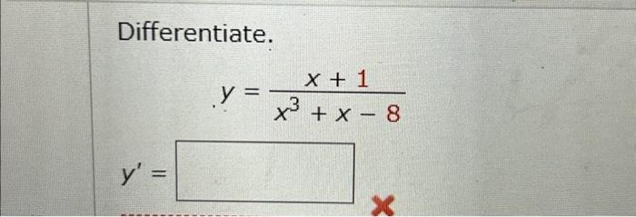 Solved Differentiate. y=x3+x−8x+1Differentiate, | Chegg.com