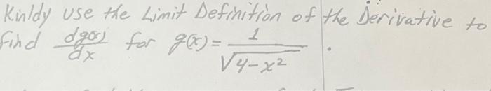 Solved Kinldy use the Limit Definition of the Derivative to | Chegg.com