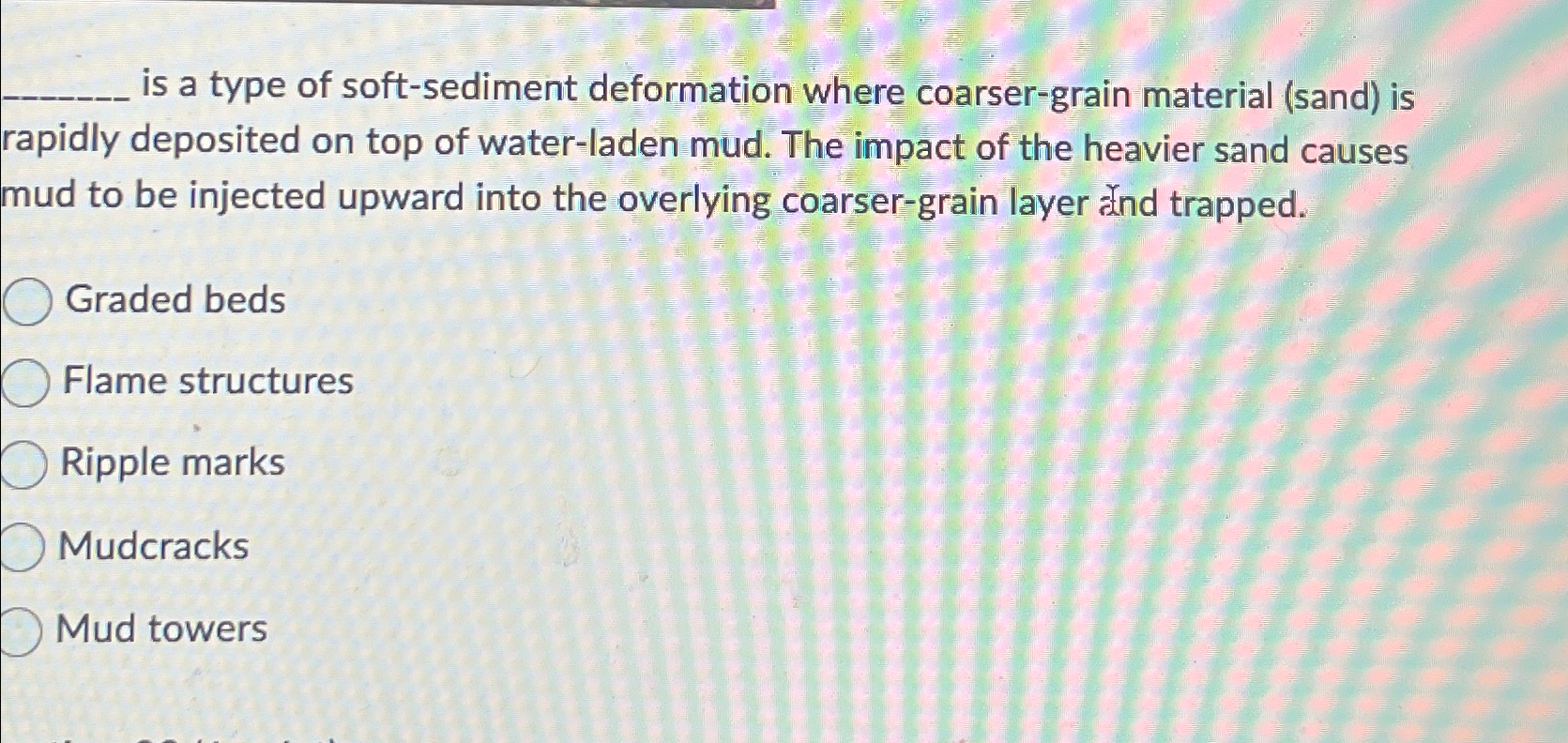 Solved is a type of soft-sediment deformation where | Chegg.com