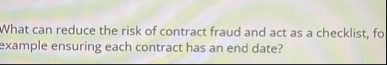 Solved What can reduce the risk of contract fraud and act as | Chegg.com