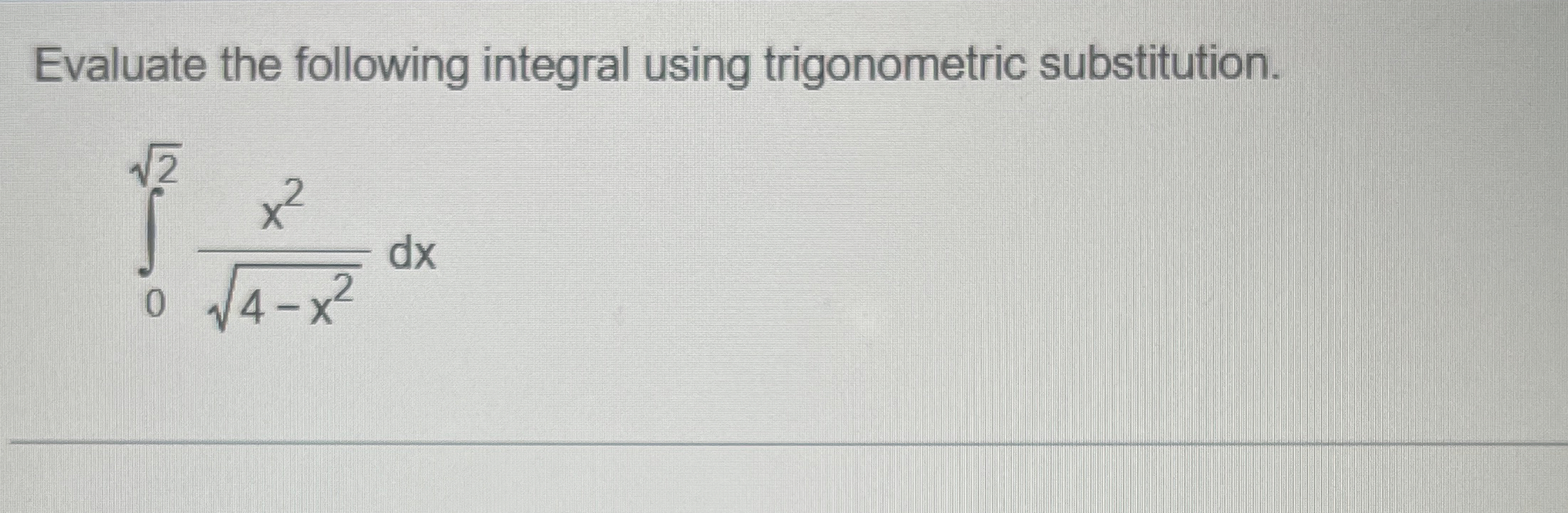 Solved Evaluate the following integral using trigonometric | Chegg.com