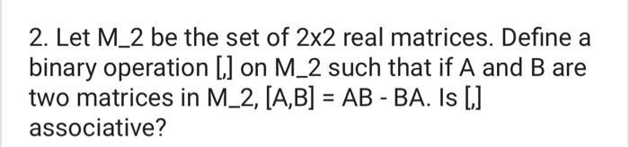 Solved 2. Let M−2 be the set of 2×2 real matrices. Define a | Chegg.com