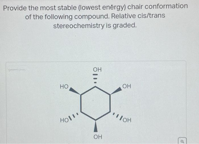 Solved Provide the most stable (lowest energy) chair | Chegg.com