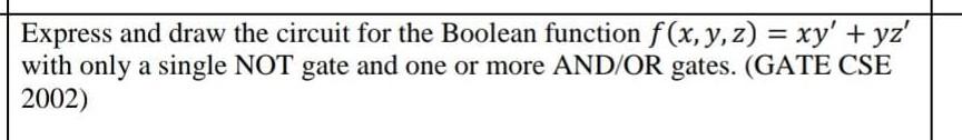 Solved Express and draw the circuit for the Boolean function | Chegg.com
