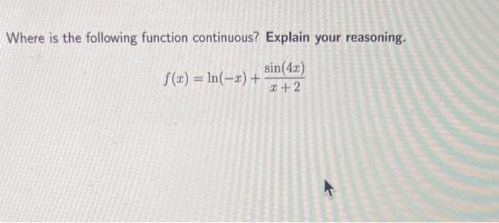 Solved Where is the following function continuous? Explain | Chegg.com