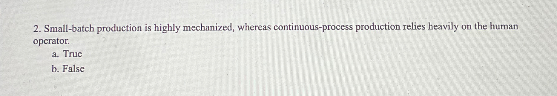 Solved Small-batch production is highly mechanized, whereas | Chegg.com