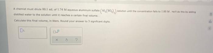 Solved A chemist must dilute 80.1 ml of 1.74 M aqueous | Chegg.com