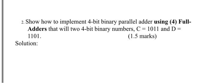 Solved 2. Show how to implement 4-bit binary parallel adder | Chegg.com