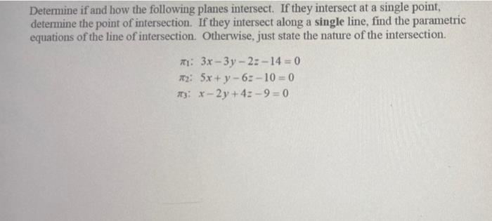 Solved Determine if and how the following planes intersect. | Chegg.com