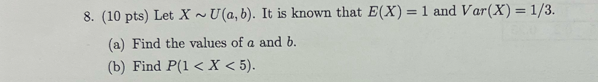 Solved (10 ﻿pts) ﻿Let x∼U(a,b). ﻿It is known that E(x)=1 | Chegg.com