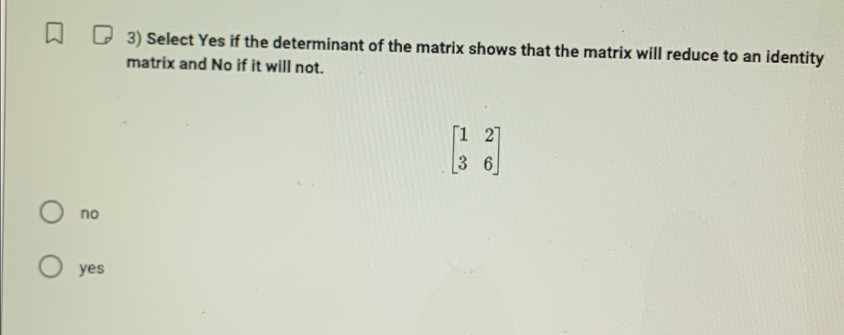 Solved Select Yes if the determinant of the matrix shows | Chegg.com