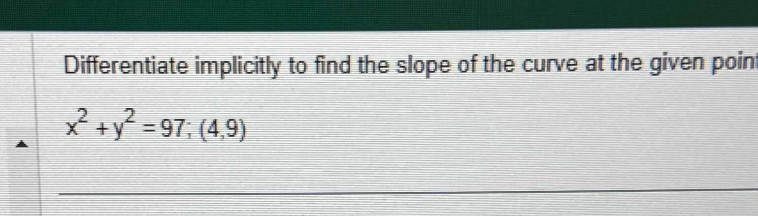Solved Differentiate implicitly to find the slope of the | Chegg.com