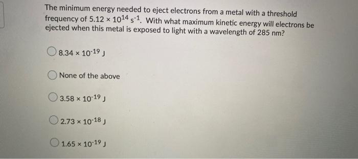 Solved The Minimum Energy Needed To Eject Electrons From A